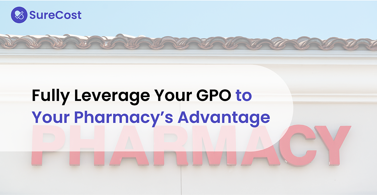 Fully Leverage Your GPO to Your Pharmacy's Advantage Fully Leverage Your GPO to Your Pharmacy's Advantage